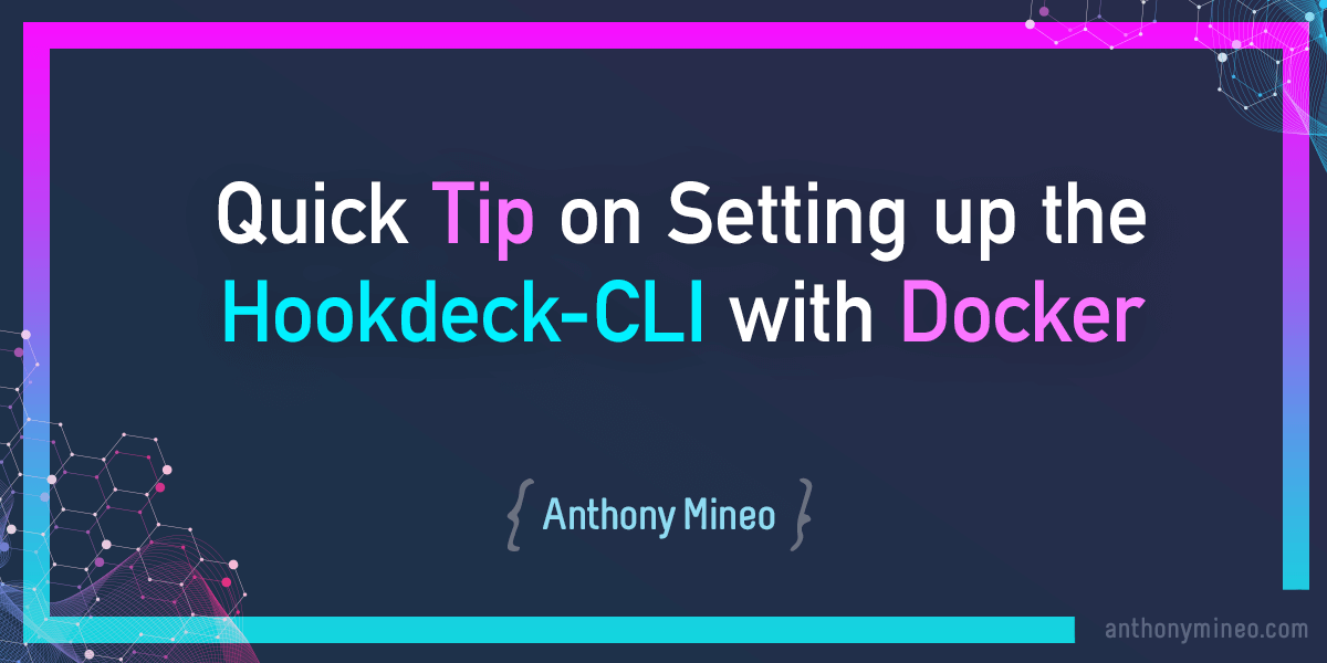 Quick Tip On Setting Up The Hookdeck-CLI With Docker – AnthonyMineo.com